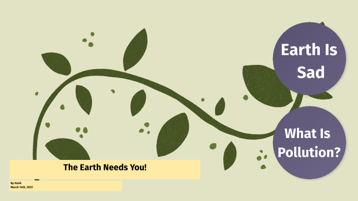 The Earth Needs You! by Hank NELSON on Prezi