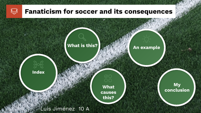 Fanaticism for soccer and its consequences by LUIS FERNANDO JIMENEZ ...