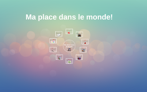 Ma place dans le monde! by Emma Cole on Prezi