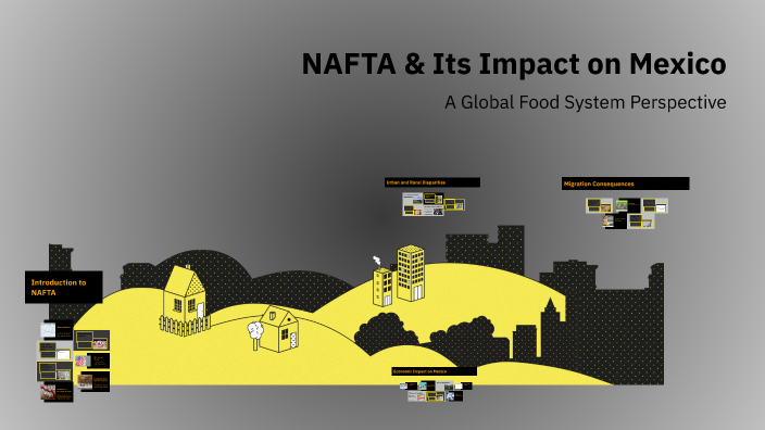 NAFTA & Its Impact on Mexico by Katerina Bisbikis on Prezi