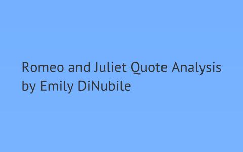 Romeo and Juliet Quote Analysis by Emily DiNubile on Prezi