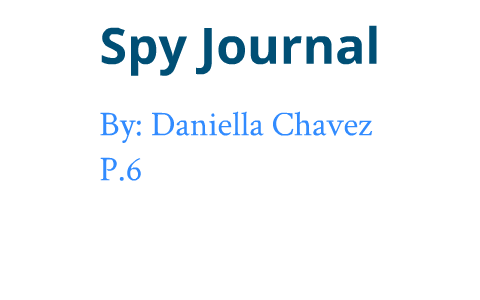 Spy Journal by daniella jurado on Prezi