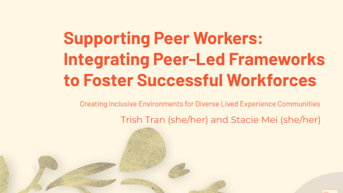 Supporting Peer Workers: Integrating Peer-Led Frameworks to Foster ...