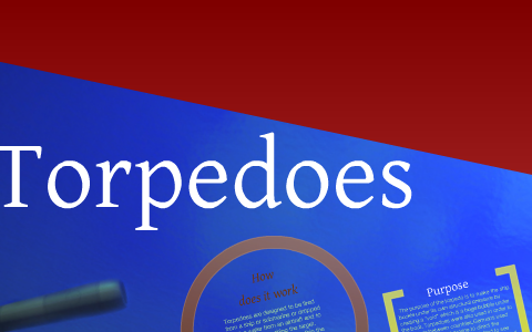 Torpedo by Kaylin Yang on Prezi