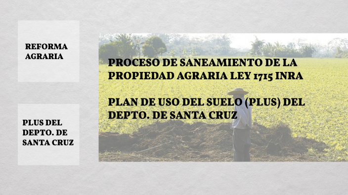 PROCESO DE SANEAMIENTO DE LA PROPIEDAD AGRARIA LEY 1715 INRA PLAN DE ...