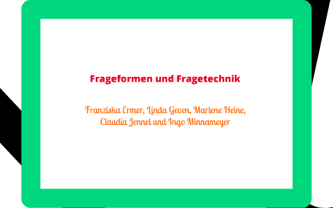 Frageformen & Fragetechnik by Claudia Jennel on Prezi