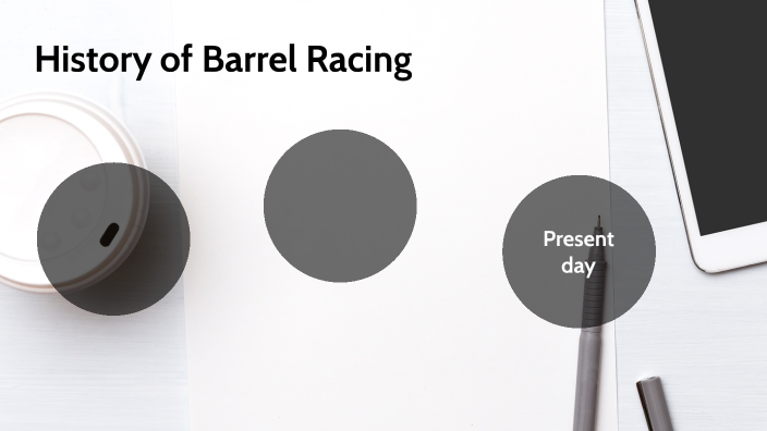 History of Barrel Racing by Kayli Hinck on Prezi