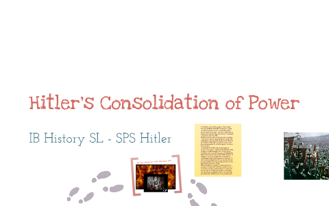 Hitler's Consolidation of Power 1933 - 1934 by Paul Grace on Prezi