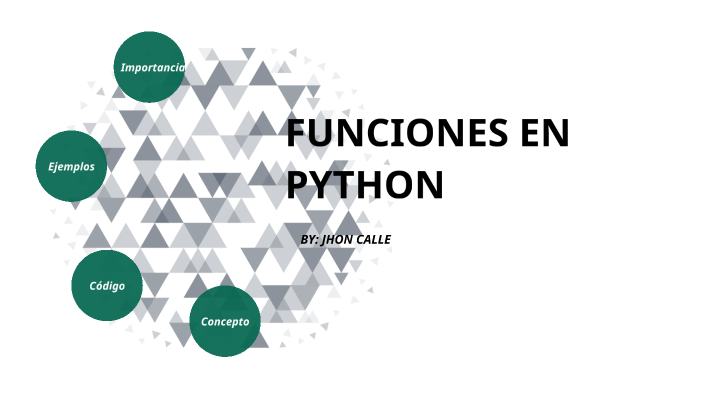 Funciones en Python by Jhon Calle Castillo on Prezi
