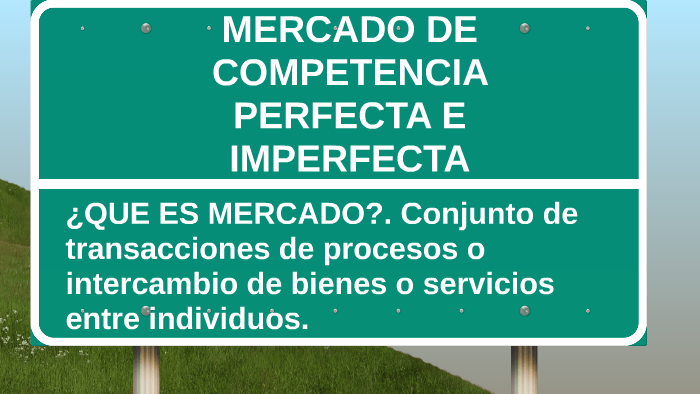 MERCADO DE COMPETENCIA PERFECTA E IMPERFECTA by YULISA GOMEZ on Prezi