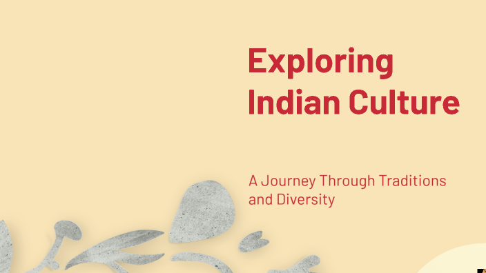 Exploring Indian Culture by Bhoomi Sagar on Prezi
