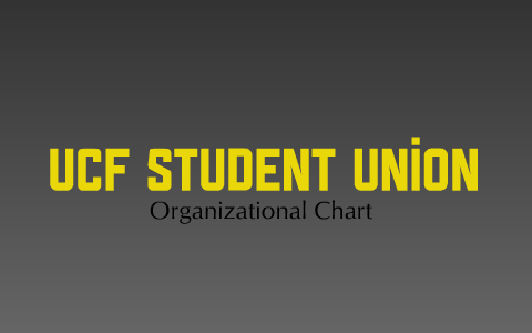 UCF Student Union Organizational Chart by Ty Hatlen on Prezi