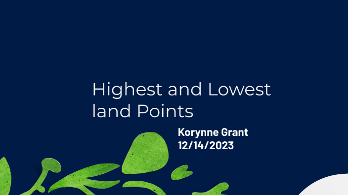 Highest and Lowest land points by Korynne Grant on Prezi