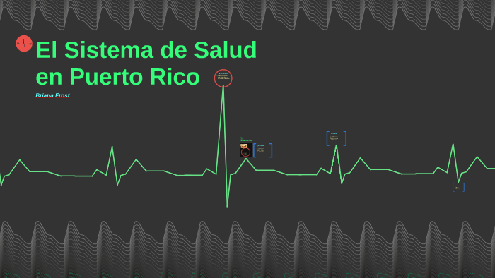 El Sistema de Salud en Puerto Rico by Briana Frost on Prezi