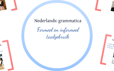 Formeel en informeel taalgebruik by Silke Gelders on Prezi