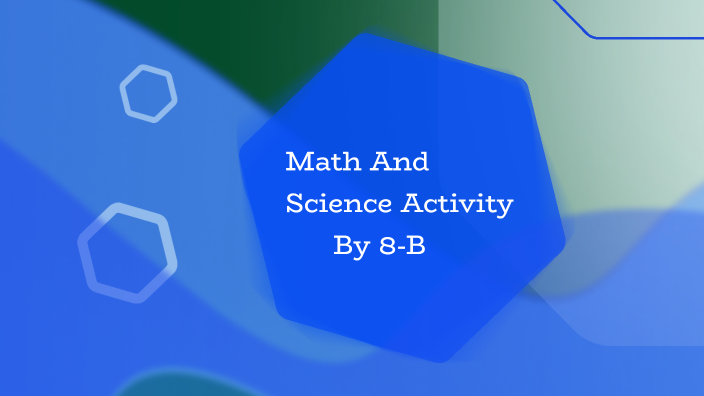 Science And Math Activity by Uzair Ahmad on Prezi