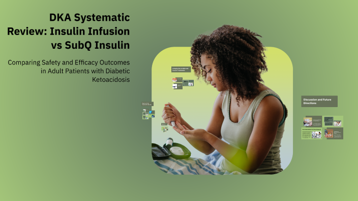 DKA Systematic Review: Insulin Infusion vs SubQ Insulin by Siveen ...