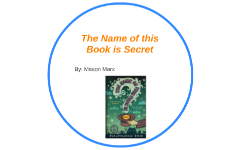 The Name of this Book is Secret by on Prezi