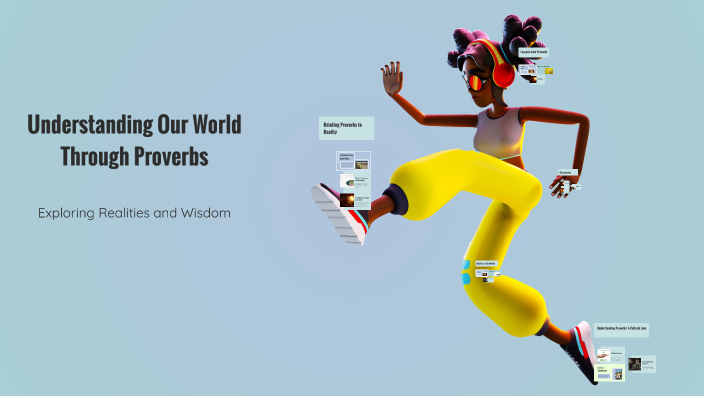 Understanding Our World Through Proverbs by dani gomez on Prezi