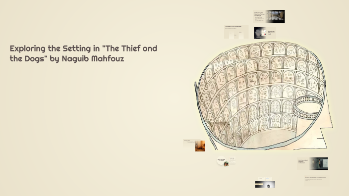 Exploring the Setting in "The Thief and the Dogs" by Naguib Mahfouz by ...