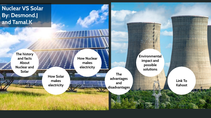 Nuclear VS Solar by Desmond Jacobi on Prezi