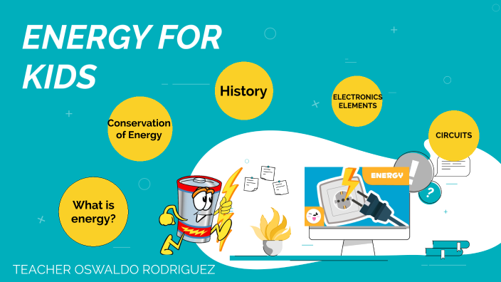 ENERGY FOR KIDS by Oswaldo Rodriguez on Prezi