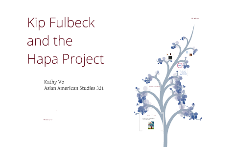 Kip Fulbeck and the Hapa Project by Kat Vo on Prezi
