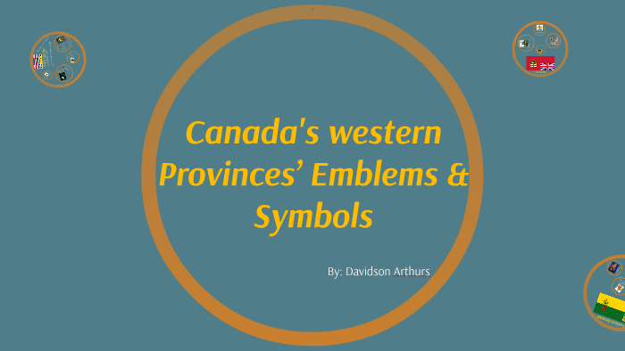 canada's western Provinces’ Emblems & Symbols by Davidson Arthurs on Prezi