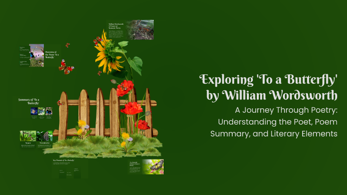 Exploring 'To a Butterfly' by William Wordsworth by Pratiksha Soni on Prezi