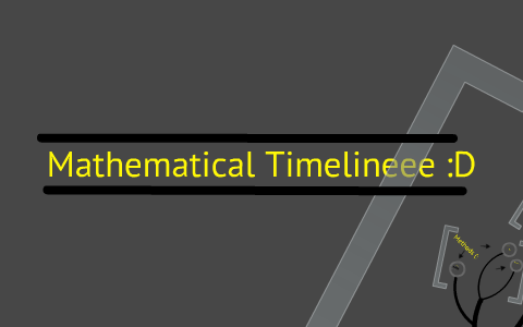 Mathematical Timeline by Kyle Rucker on Prezi