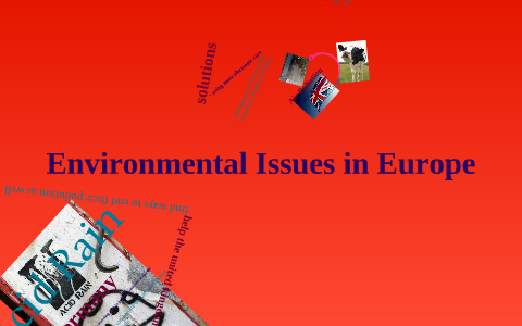 environmental issues in europe by Sasha P on Prezi