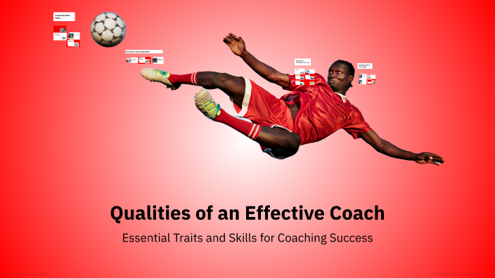 Qualities of an Effective Coach by Kristina Mortimer Bale on Prezi