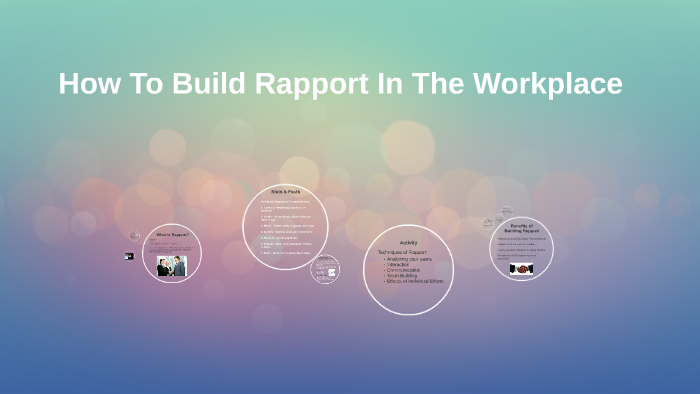 How To Build Rapport In The Workplace by eloisa peterso on Prezi
