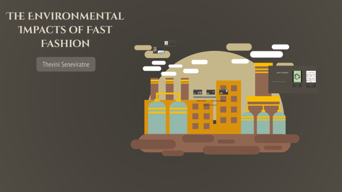 The Environmental Impact of Fast Fashion by Thevini Seneviratne on Prezi