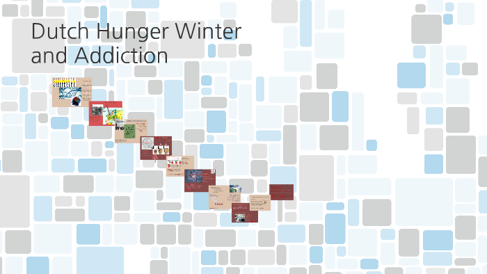 Dutch Winter Hunger and Addiction by Amber dew on Prezi