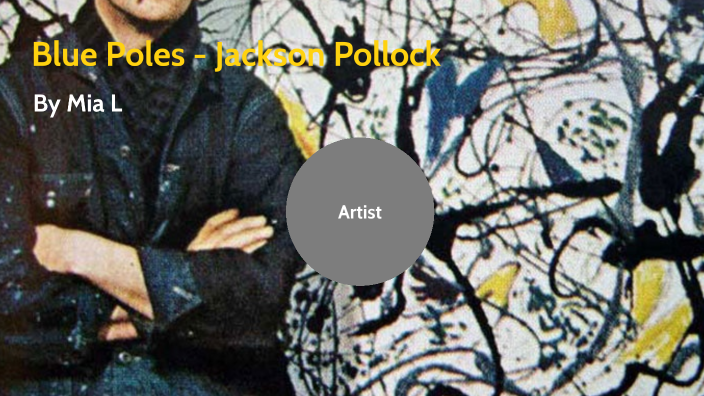 Jackson Pollock - Mia L by Mia Landrigan on Prezi