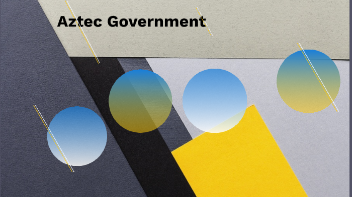 Aztec Government by JLujan 97999 on Prezi