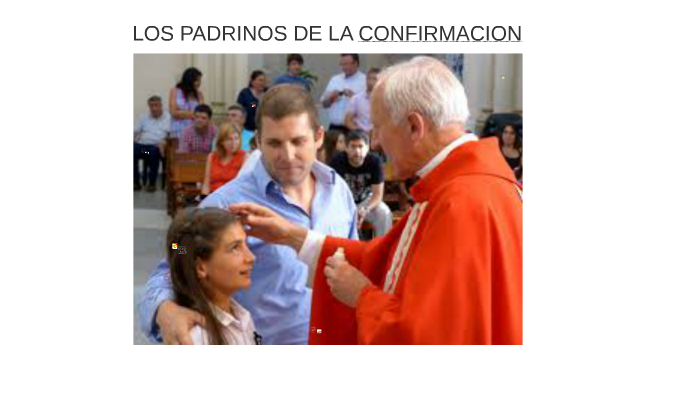 LOS PADRINOS DE LA CONFIRMACION by Fernando Mendoza Jacquez on Prezi