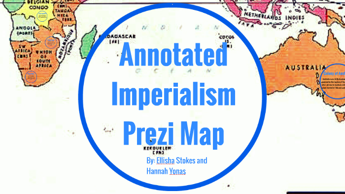 Annotated Imperialism Prezi Map: AP World by Hannah Yonas on Prezi