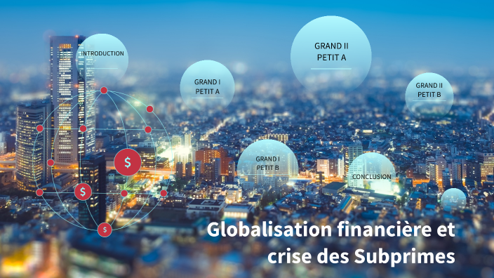 Globalisation financière et crise des Subprimes by Yann Wattron on Prezi