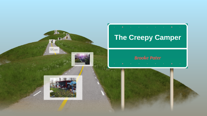 The Creepy Camper by brooke pater on Prezi