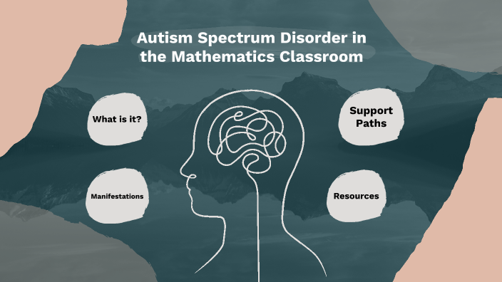 Autism Spectrum Disorder in the Mathematics Classroom by Nicco Custodio ...