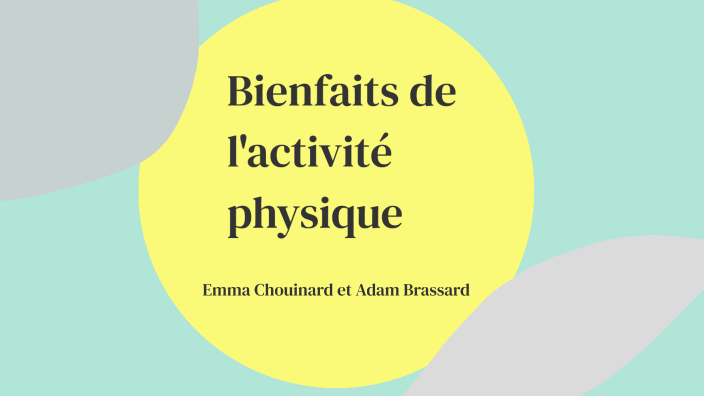 Bienfaits de l'activité physique by Adam Brassard on Prezi