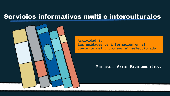 Unidades de Información y su Contexto Social by Marisol Arce on Prezi