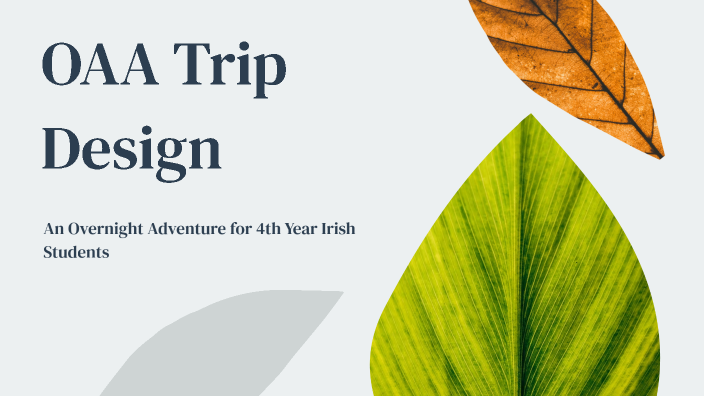 OAA Trip Design by Lorcan Smith on Prezi