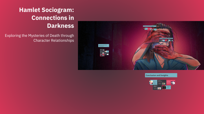 Hamlet Sociogram: Connections in Darkness by Madelyn Polege on Prezi
