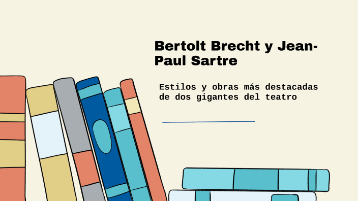 Bertolt Brecht y Jean-Paul Sartre by Axel Lopez on Prezi