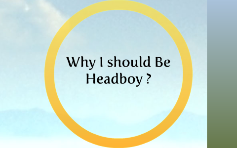 Why I Should Be Head Boy by Oliver Rattigan on Prezi