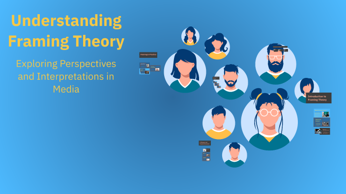 Understanding Framing Theory by TŌSEN Re on Prezi