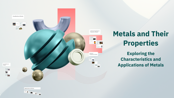 Metals and Their Properties by FLorian Espiña on Prezi